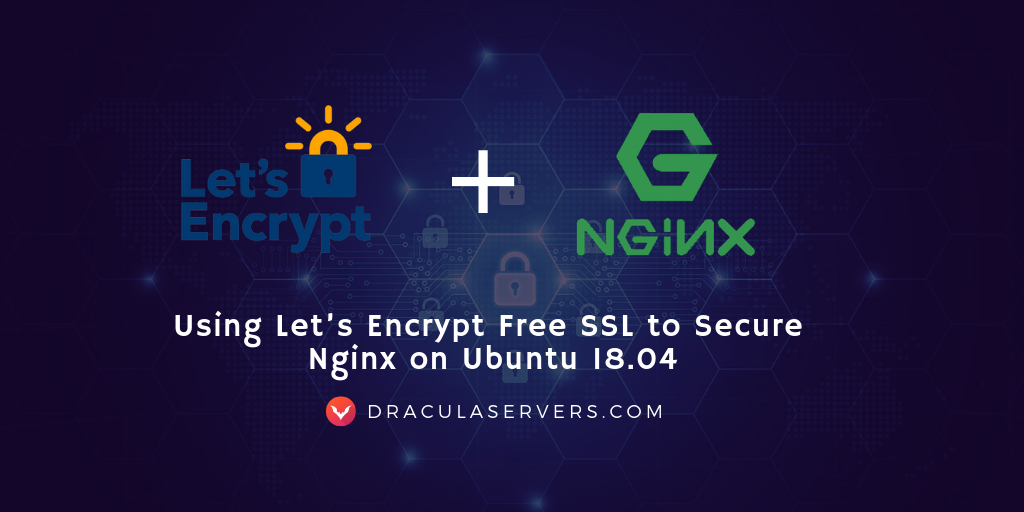 Secure Nginx with Let's Encrypt Certificate on Ubuntu 18.04