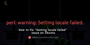 Quick Tutorial: How to Fix "Setting locale failed" on Ubuntu