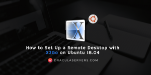 Connect to Ubuntu 18.04 Remote Desktop using X2Go - Dracula Servers