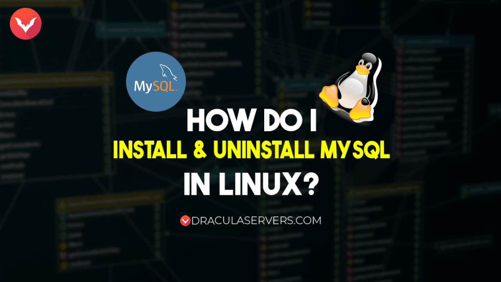 How do I Install & Uninstall MySQL in Linux? - Dracula Servers Tutorials How do I Install & Uninstall MySQL in Linux? - Dracula Servers Tutorials