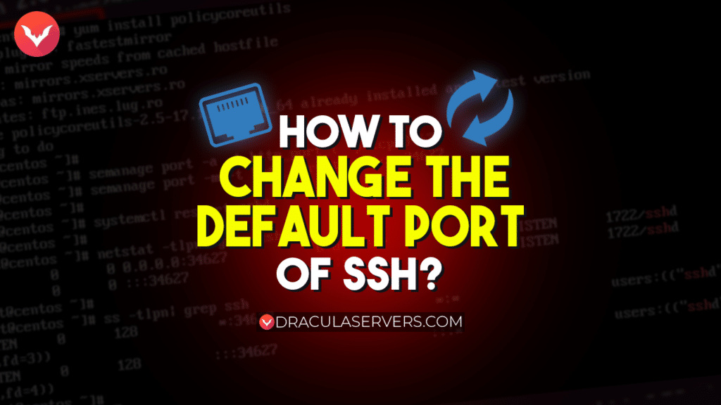 How to Change the Default Port of SSH in Linux? - Dracula Servers Tutorials