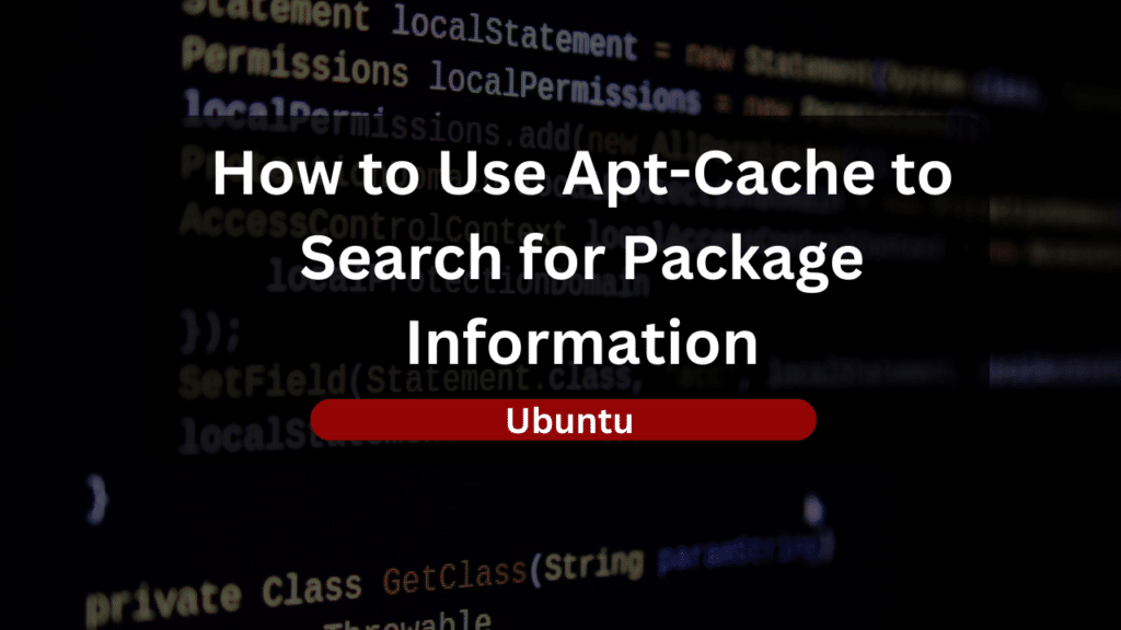 How to Use Apt-Cache to Search for Package Information in Ubuntu - Dracula Servers Tutorials