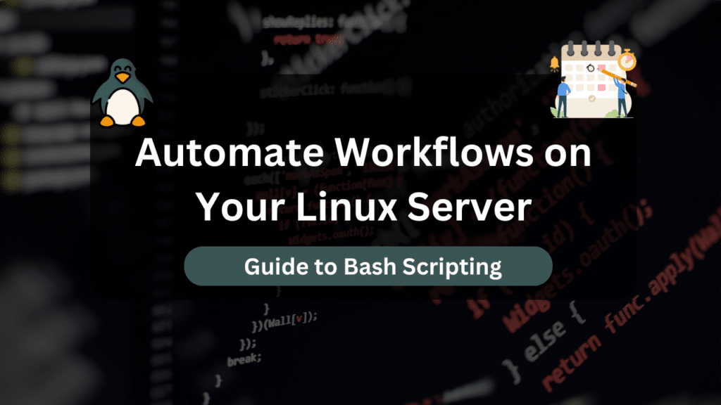 Automate Workflows on Your Linux Server: A Beginner’s Guide to Bash ...
