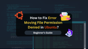 How to Fix Error Moving File Permission Denied in Ubuntu? - Dracula Servers Tutorials