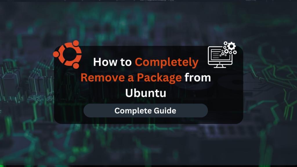 How to Completely Remove a Package from Ubuntu - Dracula Servers Tutorials