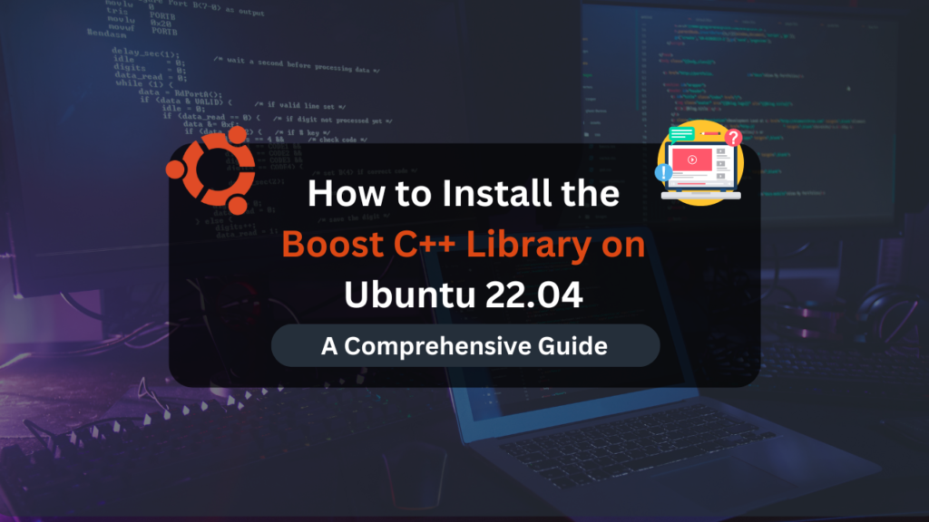 How to Install the Boost C++ Library on Ubuntu 22.04 - Dracula Servers ...