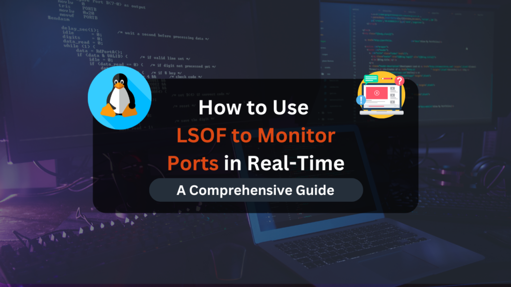 How to Use LSOF to Monitor Ports in Real-Time - Dracula Servers Tutorials